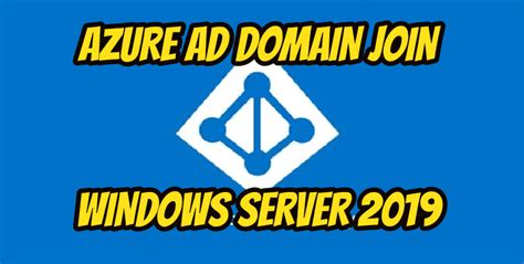 Azure Ad Domain Join Windows Server 2019