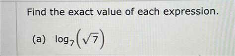 solved find the exact value of each expression a log7 72