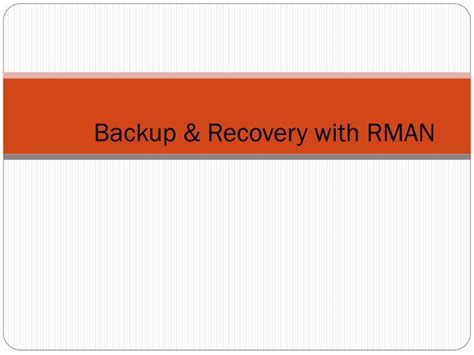 Ppt Backup And Recovery With Rman Powerpoint Presentation Free Download Id2387305