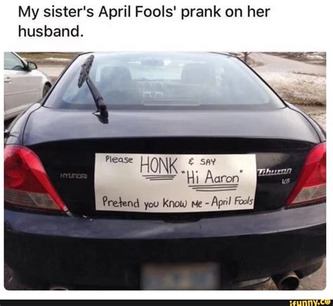 My Sisters April Fools Prank On Her Husband Please Hi Aaron