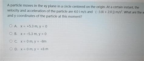 Solved A Particle Moves In The Xy Plane In A Circle Centered