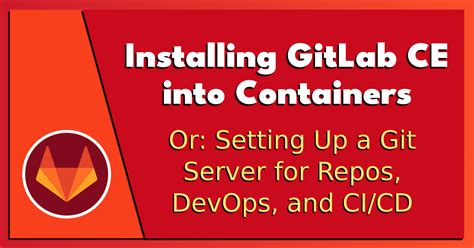 Installing Gitlab Ce Into Containers