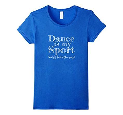 Dance Ts Cute Dancing Quote Dance Is My Sport T Shirt Womens Best