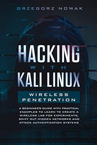 Hacking With Kali Linux Wireless Penetration A Beginners Guide With