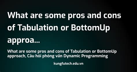 What Are Some Pros And Cons Of Tabulation Or Bottomup Approach
