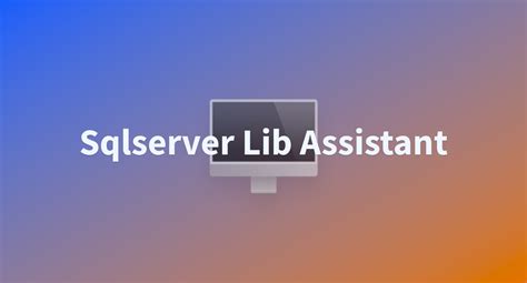 Sqlserver Lib Assistant A Hugging Face Space By Rrg92