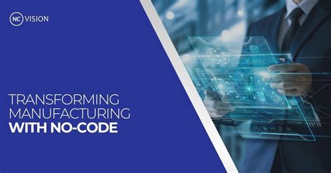 Transforming Manufacturing With No Code Nc Vision Klaus Heller