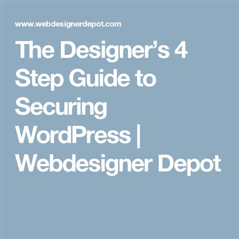 The Designers 4 Step Guide To Securing Wordpress Design Step Guide