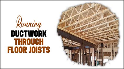 Running Ductwork Through Floor Joists A Comprehensive Guide