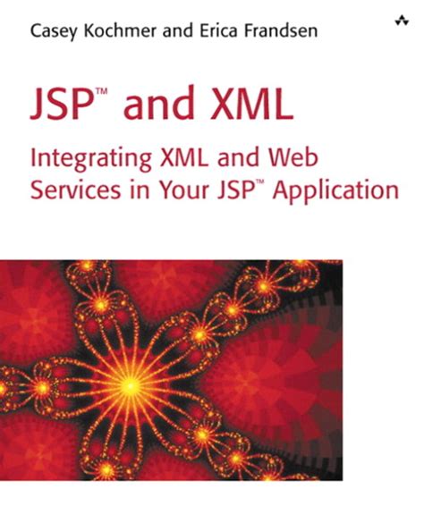 Jsp And Xml Integrating Xml And Web Services In Your Jsp Application Informit