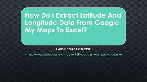 PPT How Do I Extract Latitude And Longitude Data From Google My Maps To Excel PowerPoint