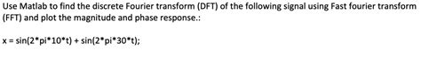 Solved Use Matlab To Find The Discrete Fourier Transform Chegg