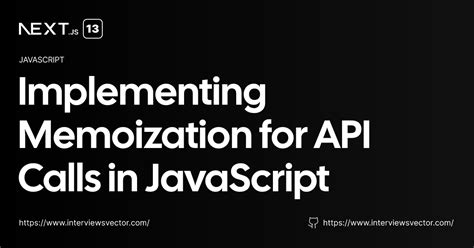 Implementing Memoization For Api Calls In Javascript Interviews Vector