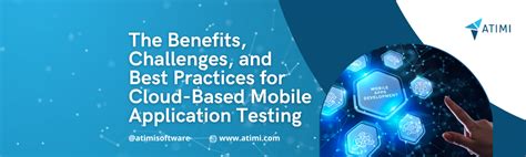The Benefits Challenges And Best Practices For Cloud Based Mobile