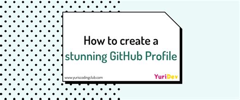 How To Create A Stunning Github Profile Dev Community