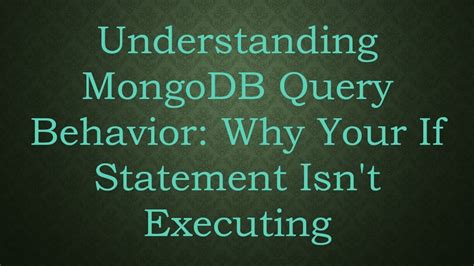 Understanding Mongodb Query Behavior Why Your If Statement Isnt