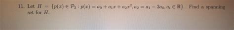 Solved 1 Let H {p X ∈p2 P X A0 A1x A2x2 A2 A1−3a0 Ai∈r}