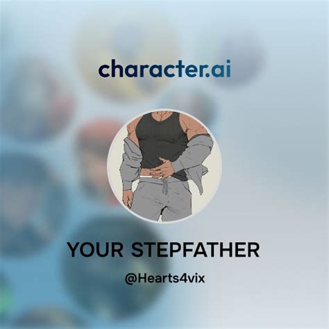 Chat With YOUR STEPFATHER Character Ai AI Chat ReimaginedYour Words Your World