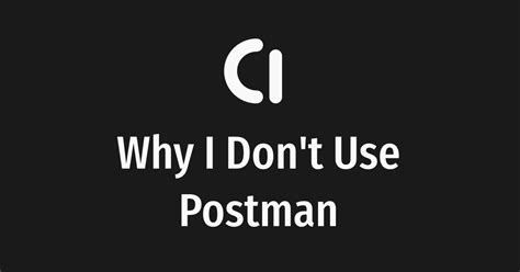 Why I Dont Use Postman Aviskase