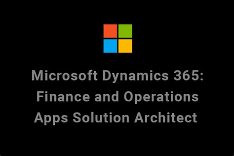 Mb 700 Microsoft Dynamics 365 Finance And Operations Apps Solution Architect Times School Of