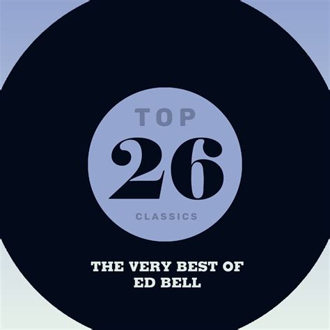 Top 26 Classics The Very Best Of Ed Bell“ Von Ed Bell Bei Apple Music