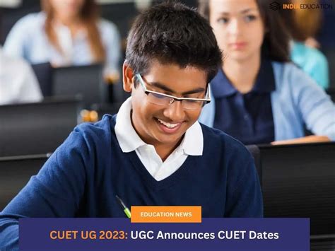 Cuet Ug 2023 Ugc Announces Cuet Dates India Education