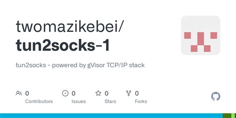 Github Twomazikebeitun2socks 1 Tun2socks Powered By Gvisor Tcpip