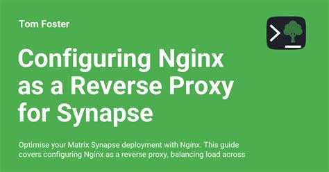 Configuring Nginx As A Reverse Proxy For Synapse Tom Foster