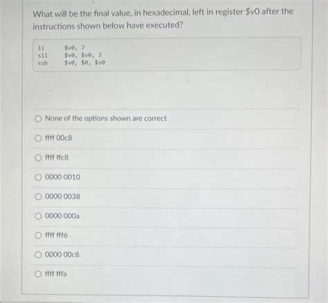 Solved What Will Be The Final Value In Hexadecimal Left In Chegg Com