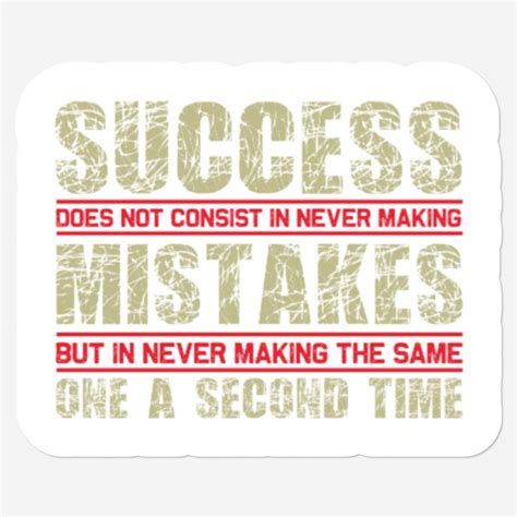 Success Does Not Consist In Never Making Mistakes Stickers Sold By Dan