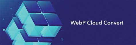 Predstavujeme Webp Cloud Convert