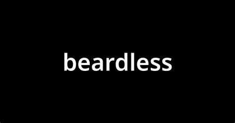 「ビアードレスbeardless」とは？ カタカナ語の意味・発音・類語辞典