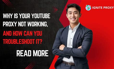 Why Is Your Youtube Proxy Not Working And How Can You Troubleshoot It
