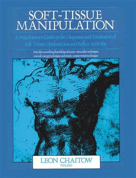 Soft Tissue Manipulation A Practitioners Guide To The Diagnosis And Treatment Of Soft Tissue