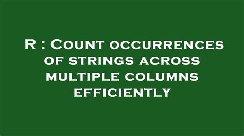 R Count Occurrences Of Strings Across Multiple Columns Efficiently Youtube