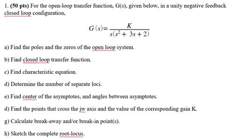 Solved 1 50 Pts For The Open Loop Transfer Function