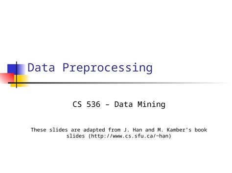 Ppt Data Preprocessing Cs 536 Data Mining These Slides Are Adapted From J Han And M Kamber