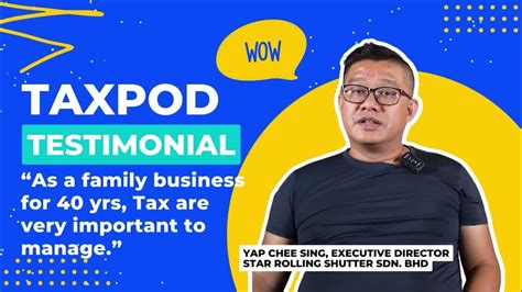 Taxpod Testimonial Yap Chee Sing Star Rolling Shutter Sdn Bhd Youtube