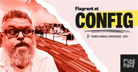 Config2023 Config2023 Figmafriends Flagrantinthewild Conferencegoals Flagrant