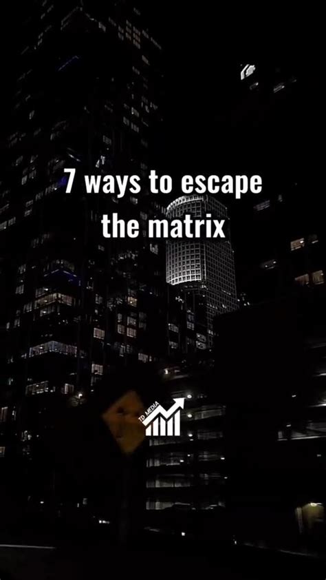 Ways To Escape The Matrix