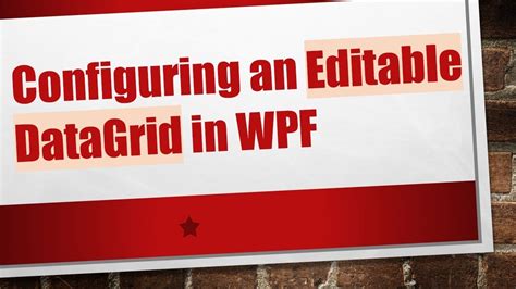 Configuring An Editable Datagrid In Wpf Youtube