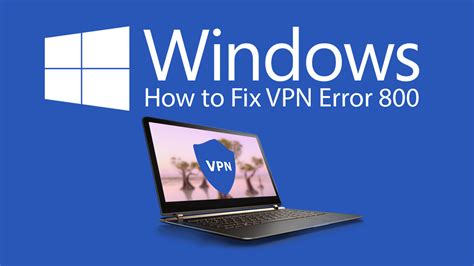 How To Fix Vpn Error 800 On Windows 10 Windows 10 Windows Fix It