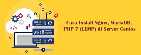 Cara Install Nginx Mariadb Php 7 Lemp Di Server Centos Hosteko