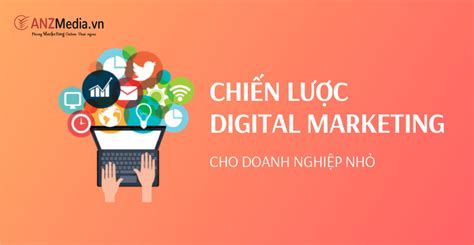 CHIẾN LƯỢC MARKETING CHO DOANH NGHIỆP VỪA VÀ NHỎ LÀM GÌ ĐỂ CHIẾN THẮNG ANZMedia