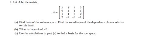 Solved Let A Be The Matrix A Find Basis Of The Column Chegg Com