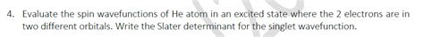solved evaluate the spin wavefunctions of he atom in an