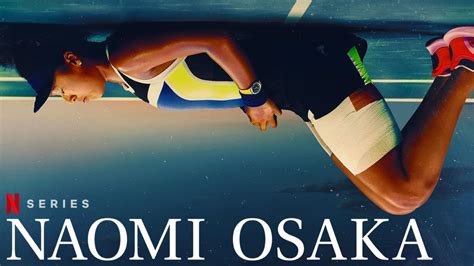 Review Naomi Osaka On Netflix The Woman Behind The Champion Just Focus
