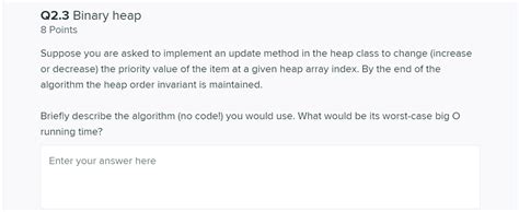 Solved Q2 3 Binary Heap 8 Points Suppose You Are Asked To Chegg Com
