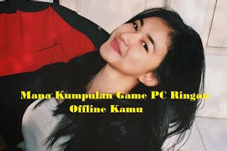 Download Game Laptop Offline Ringan Terbaik Heiprimlas