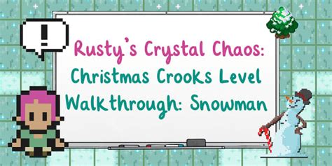 rusty s crystal chaos christmas crooks level walkthrough snowman